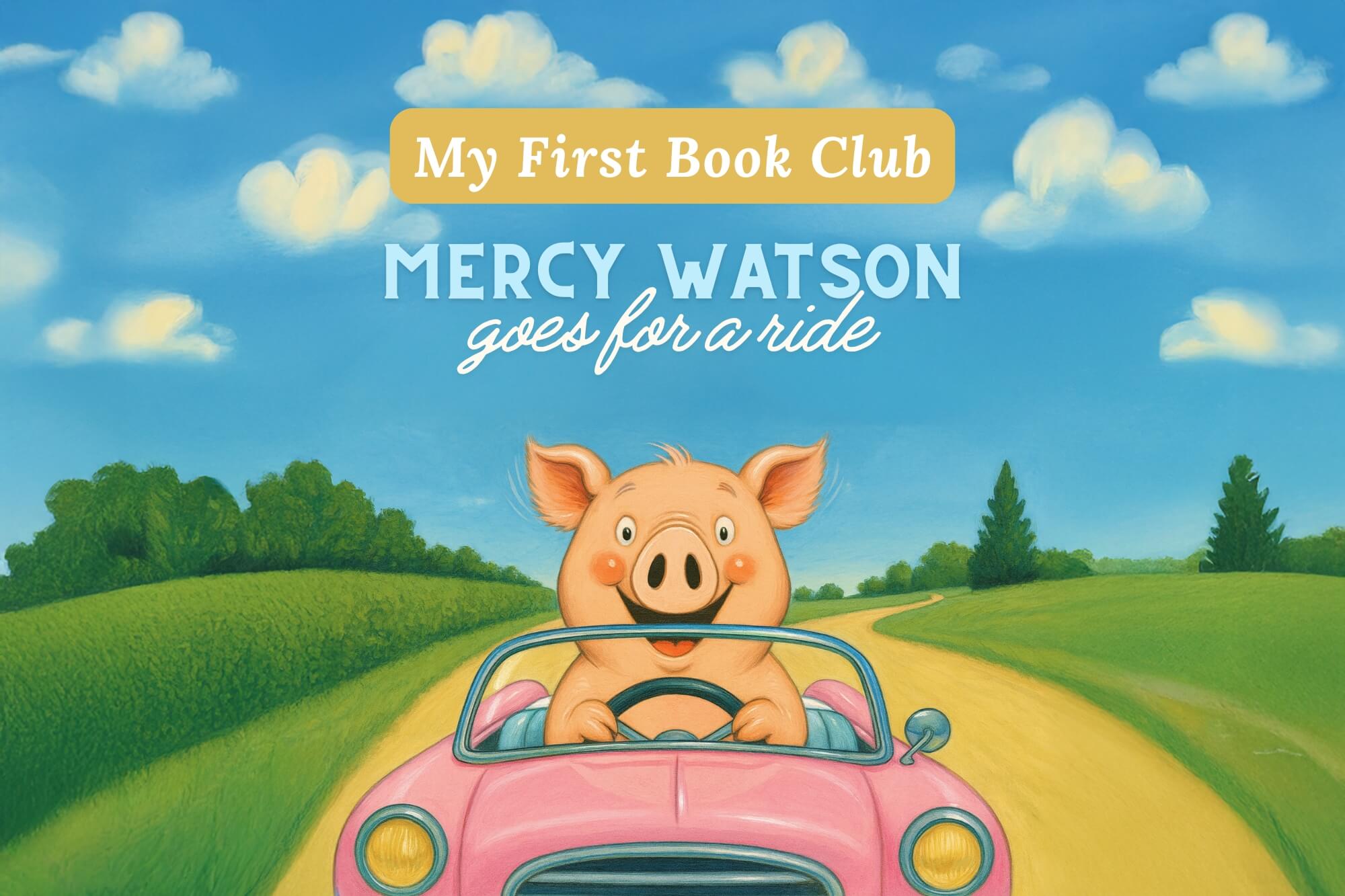 My First Book Club: Mercy Watson Goes for a Ride - WonderWell Learning