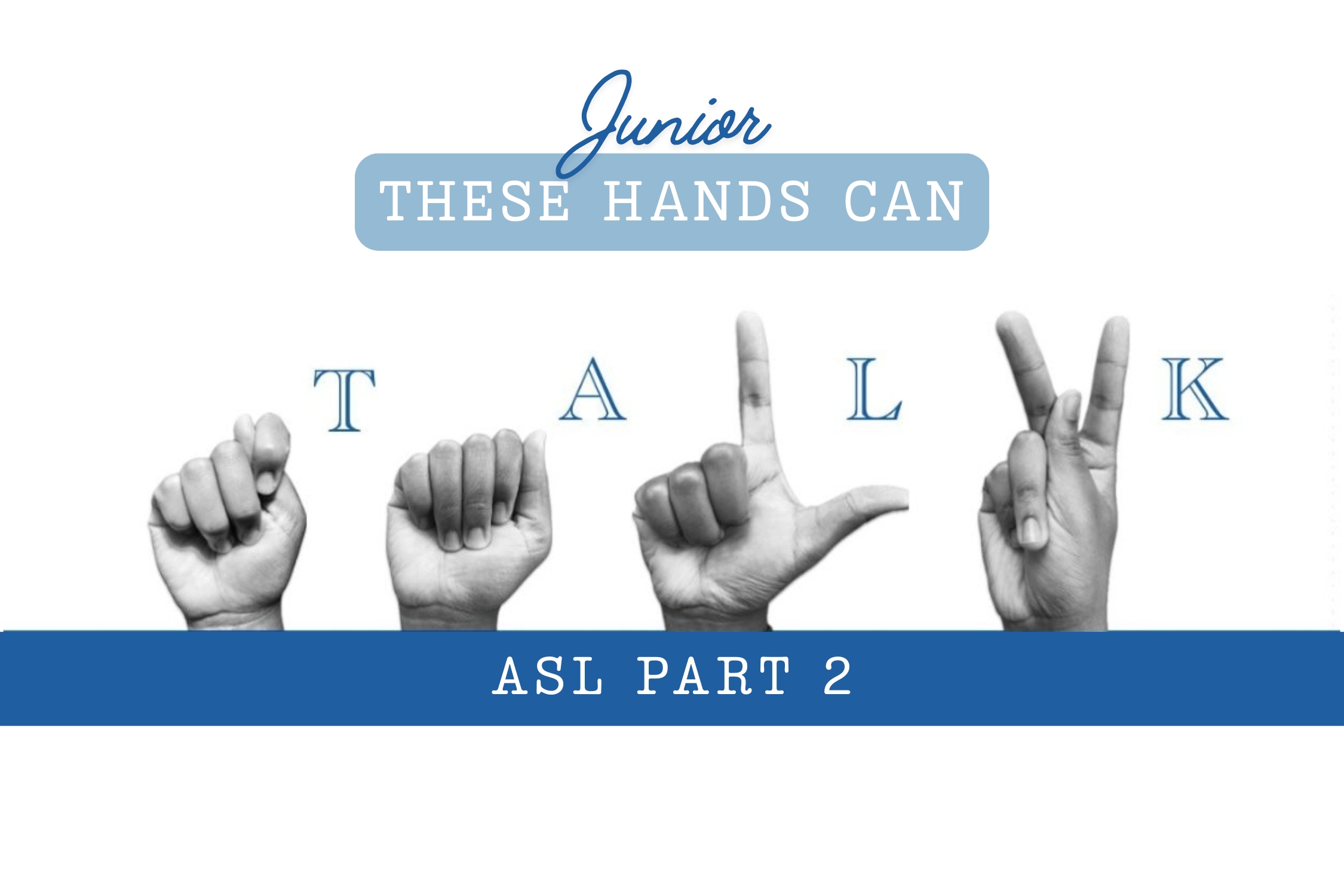 These Hands Can Talk Junior (ASL Part 2) - WonderWell Learning