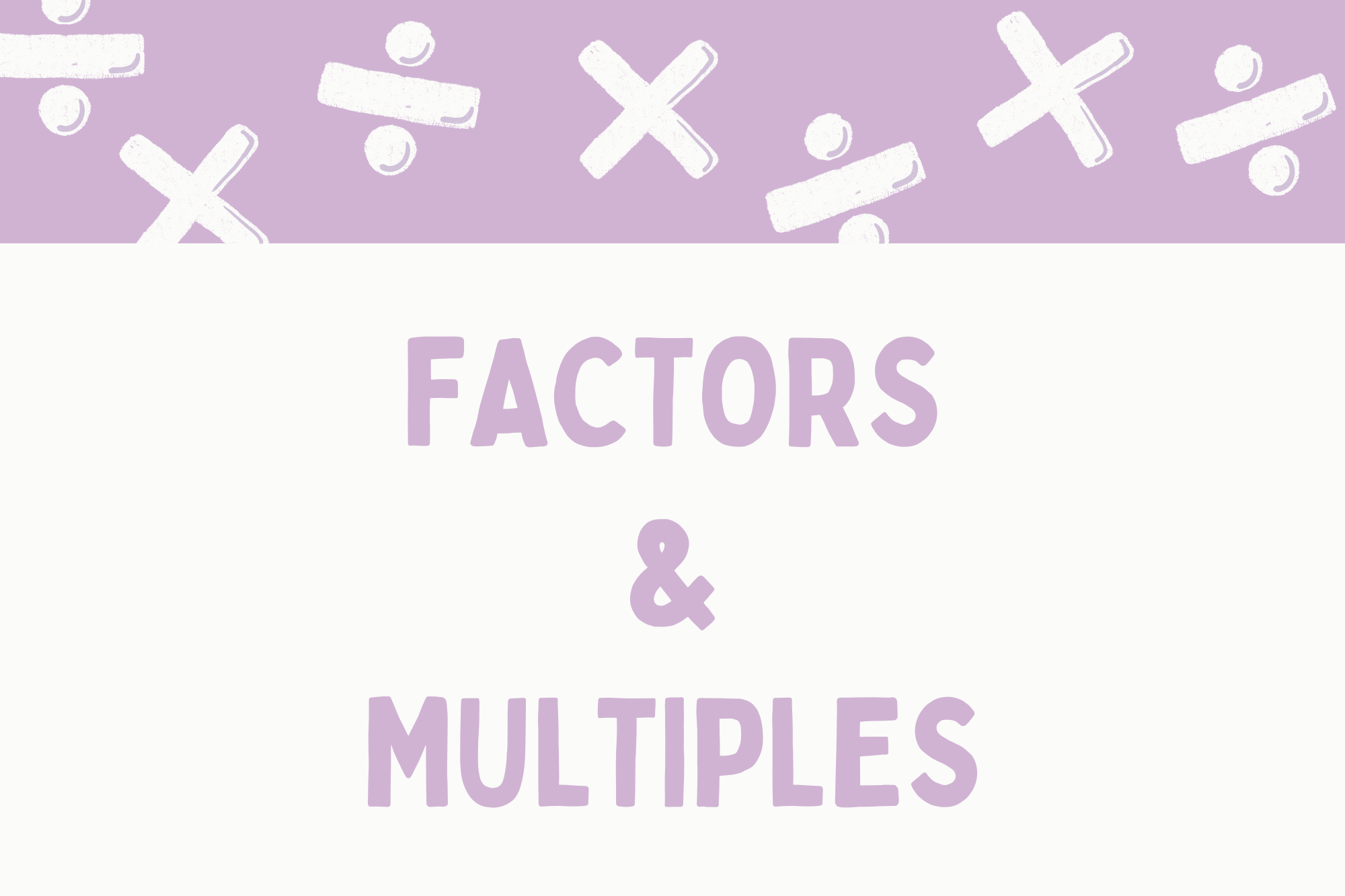 MBIMS 07: Factors and Multiples - WonderWell Learning