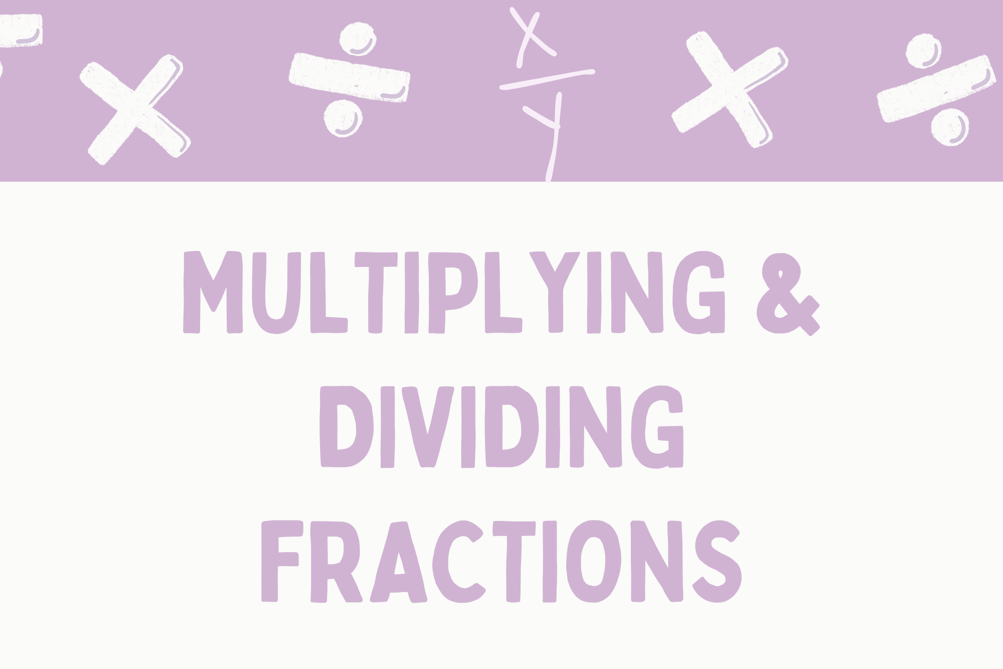 Multiplying and Dividing Fractions - WonderWell Learning