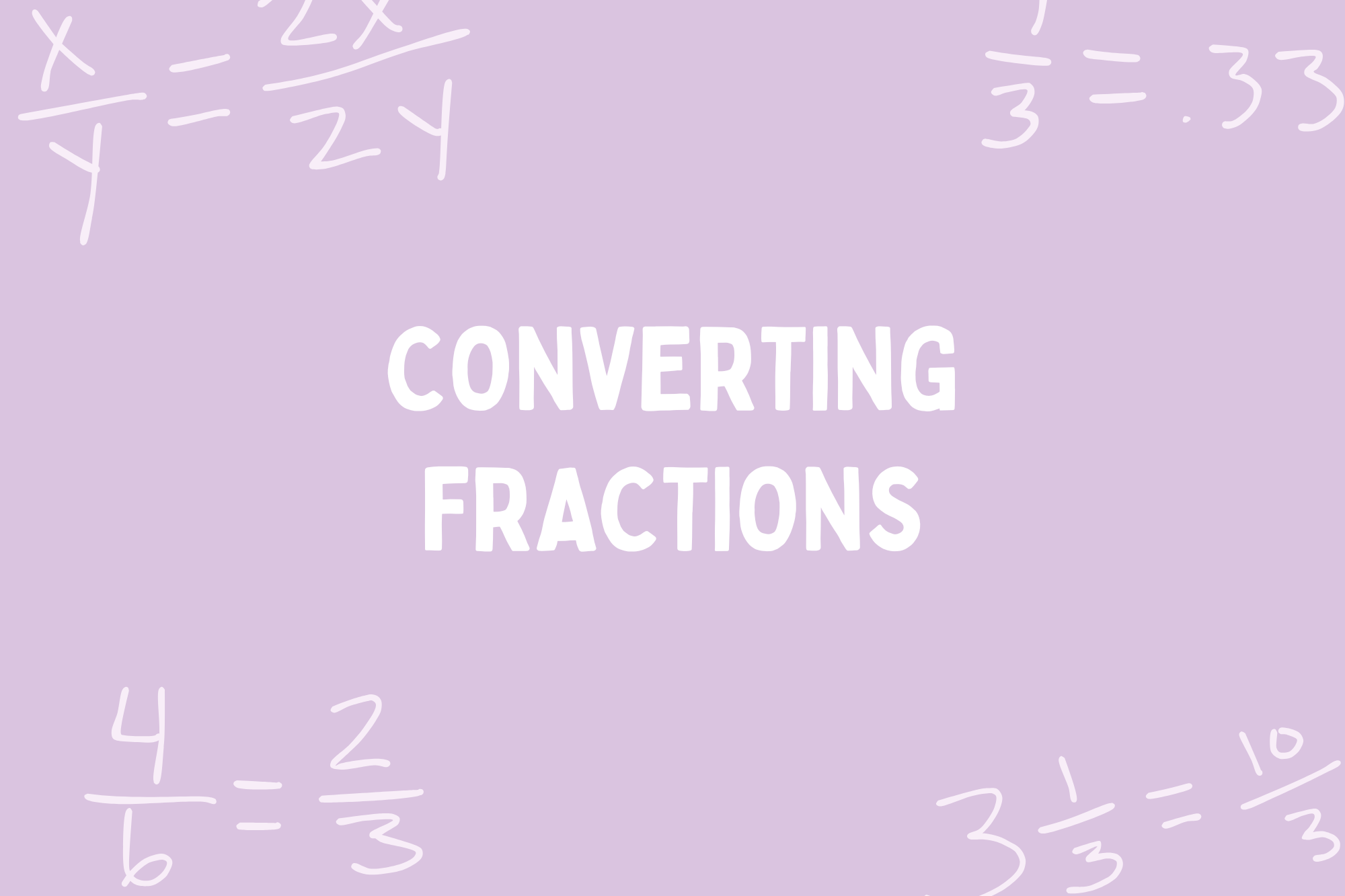 MBIMS 08: Converting Fractions - WonderWell Learning